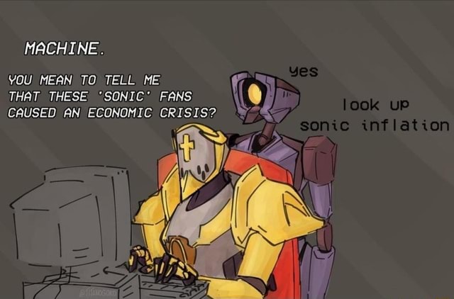 MACHINE. YOU MEAN TO TELL ME 7 THAT THESE 'SONIC' FANS CAUSED AN ...
