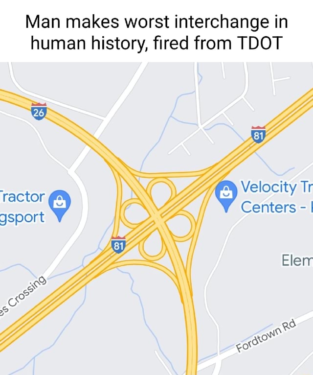 Man makes worst interchange in human history, fired from TDOT 26 actor ...