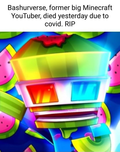 Bashurverse, former big Minecraft YouTuber, died yesterday due to RIP ...