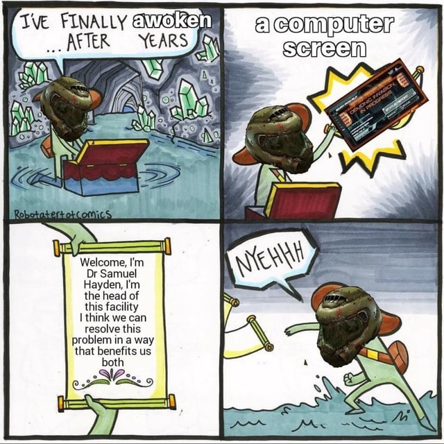 Welcome, I'm Dr Samuel Hayden, I'm the head of this facility I think we ...