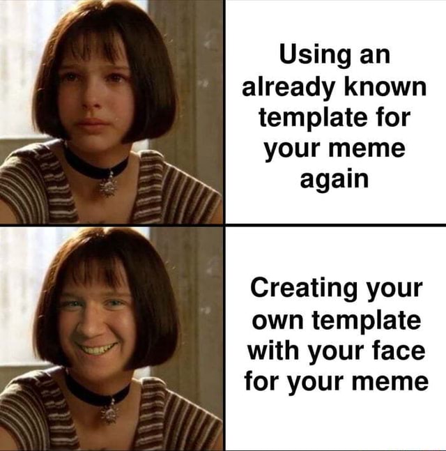 Using an already known template for your meme again Creating your own ...