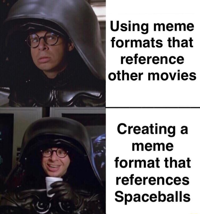 I Using meme formats that reference other movies Creating a meme format ...