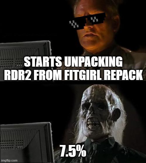 STARTS UNPACKING RDR2 FROM FITGIRL REPACK 15% - iFunny