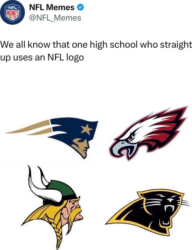NFL Memes @NFL_ Memes We all know that one high school who straight up ...