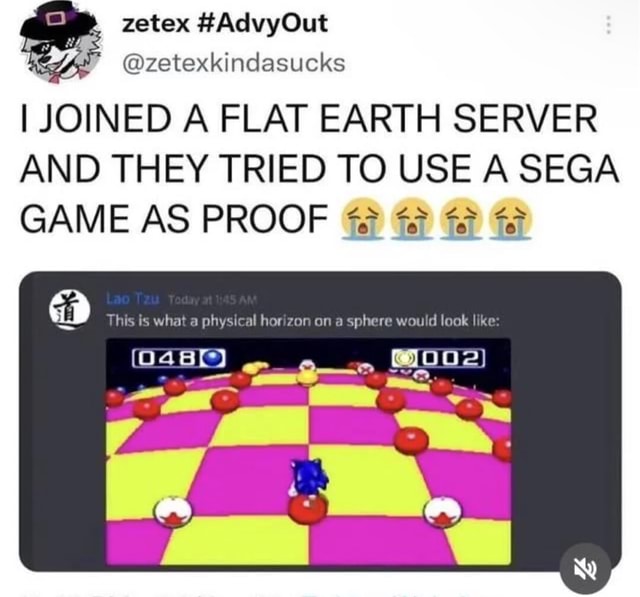 Zetex #AdvyOut @zetexkindasucks I JOINED A FLAT EARTH SERVER AND THEY ...