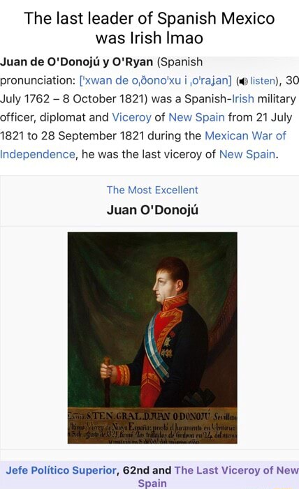 The last leader of Spanish Mexico was Irish Imao Juan de O'Donojti y ...