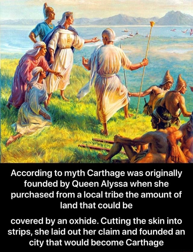 According to myth Carthage was originally founded by Queen Alyssa when ...