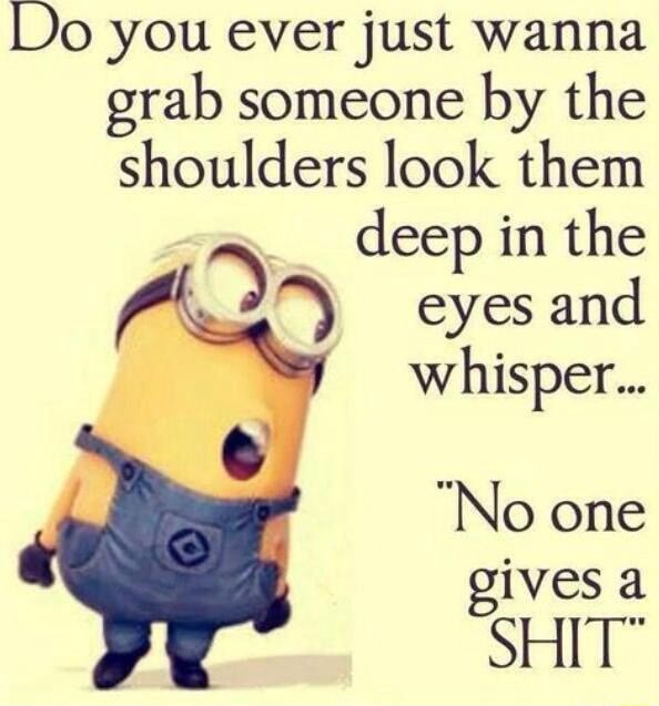 Do you ever just wanna grab someone by the shoulders look them deep in ...