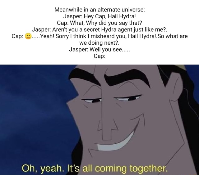 Meanwhile in an alternate universe: Jasper Hey Cap, Hail Hydra! Cap ...