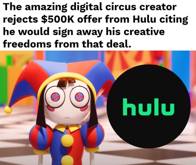 The amazing digital circus creator rejects $500K offer from Hulu citing ...