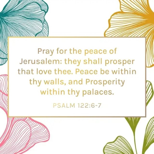 Pray for the peace of Jerusalem: they shall prosper that love thee ...