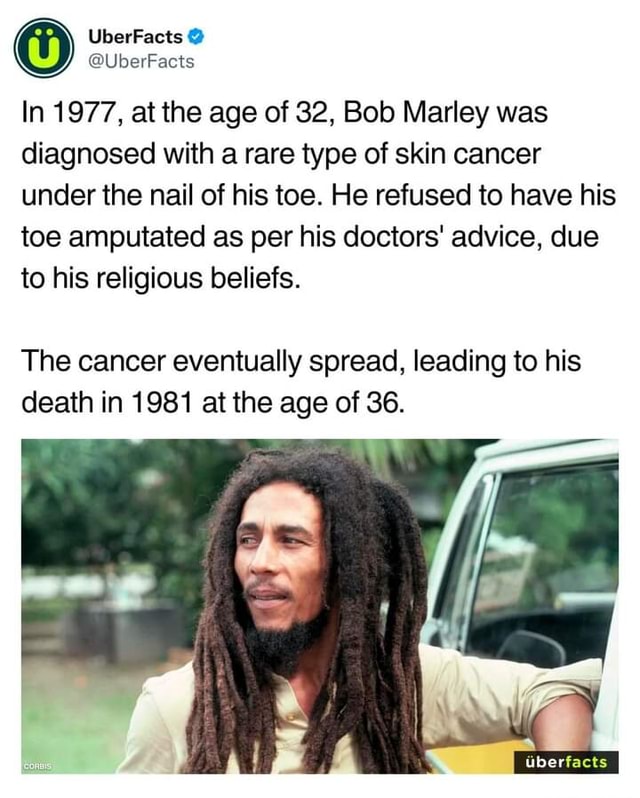 UberFacts @UberFacts In 1977, at the age of 32, Bob Marley was ...
