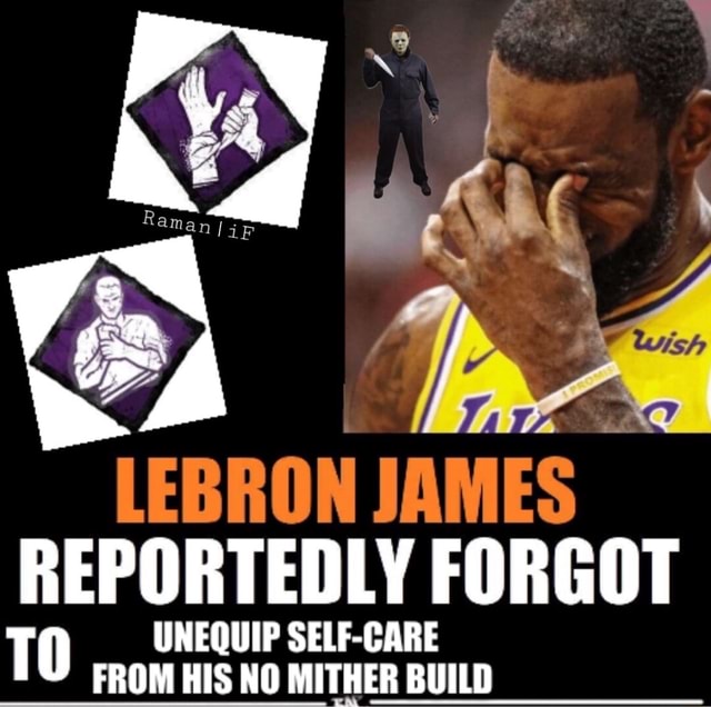 Ra LEBRON JAMES REPORTEDLY FORGOT TO UNEQUIP SELF-CARE FROM HIS NO ...