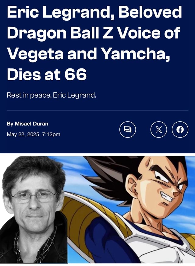 Eric Legrand, Beloved Dragon Ball Z Voice of Vegeta and Yamcha, Dies at ...