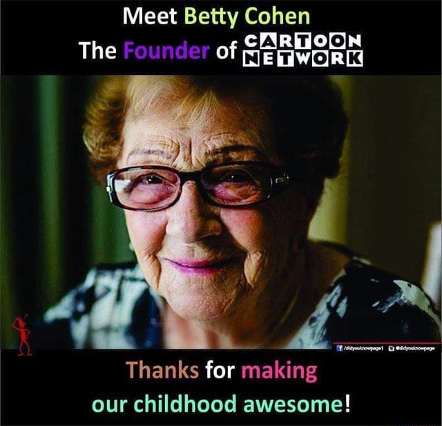 Meet Betty Cohen The Founder of Thanks for making our childhood awesome ...