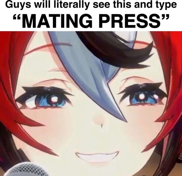 Guys will literally see this and type "MATING PRESS" - iFunny