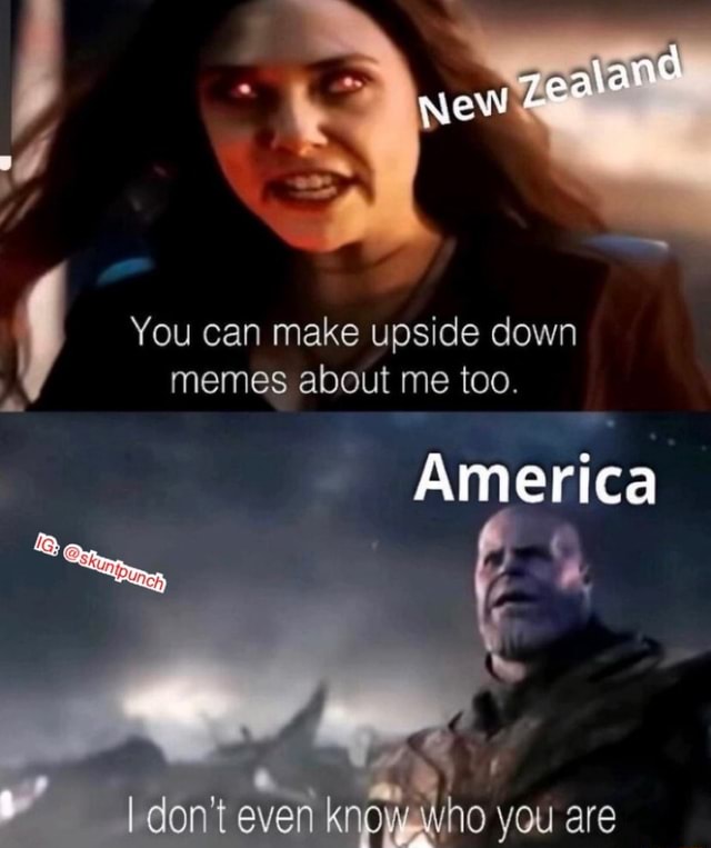 Ne You can make upside down / memes about me too. America I don't even ...