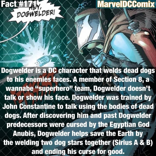Fact #1714 MarvelDCComix DOGWELDER! Dogwelder is DC character that ...