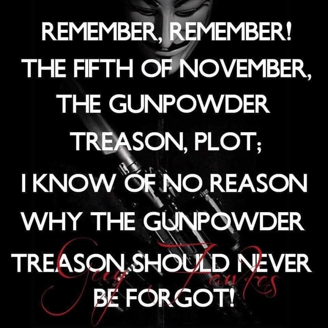 REMEMBER, REMEMBER! THE FIFTH OF NOVEMBER, THE GUNPOWDER TREASON, PLOT ...