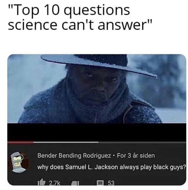 "Top 10 questions Science can't answer" Bender Bending Rodriguez For 3 ...