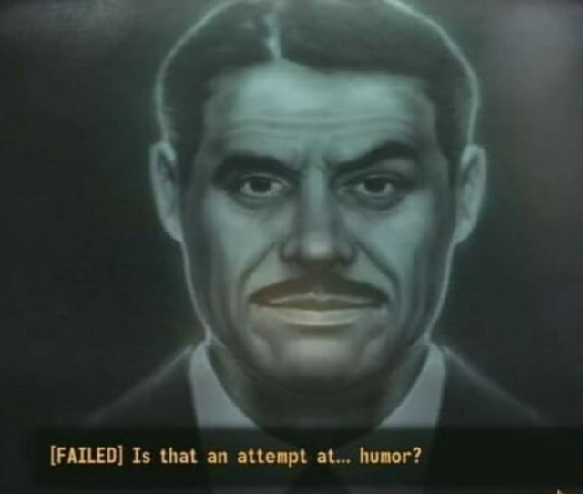 [FAILED] Is that an attempt at... humor? - iFunny