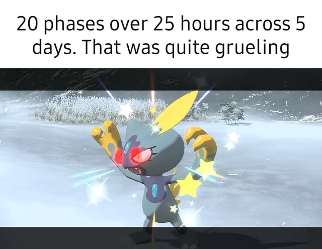 20 phases over 25 hours across 5 days. That was quite grueling - iFunny