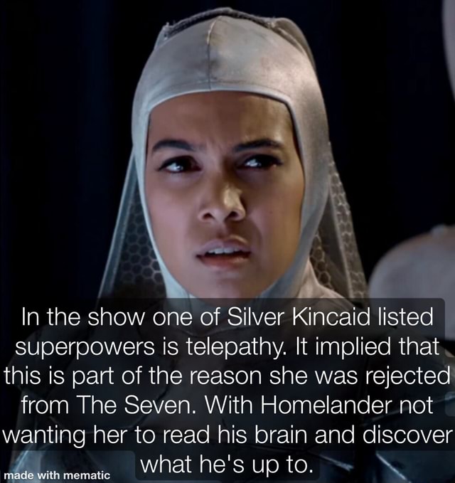 In the show one of Silver Kincaid listed superpowers is telepathy. It ...