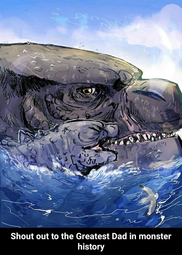 Shout out to the Greatest Dad in monster history - Shout out to the ...
