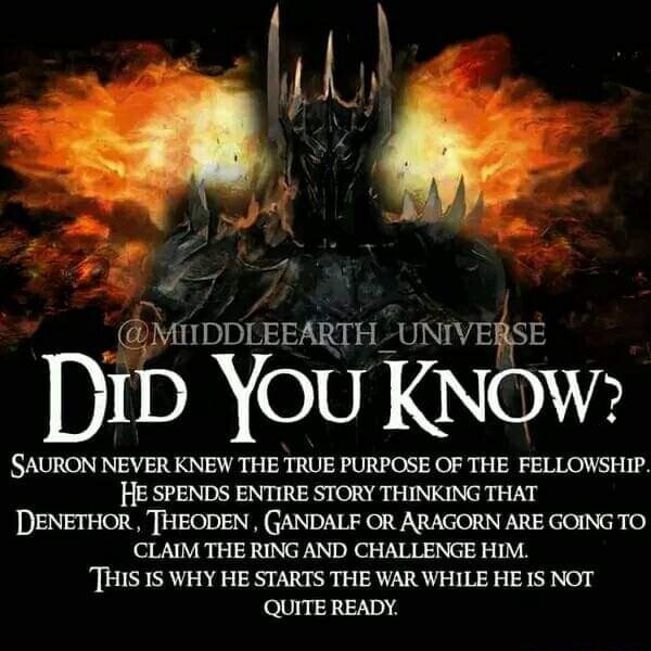 @MiIDDLEEARTH -UNIVERSE You KNow? SAURON NEVER KNEW THE TRUE PURPOSE OF ...