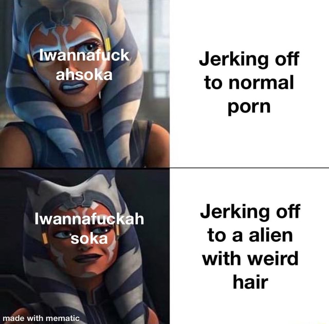 Iwannafuck Ahsoka Jerking Off To Normal Porn Jerking Off To A Alien