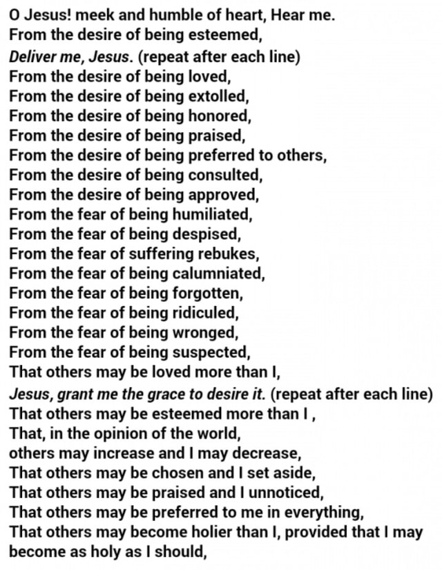 O Jesus! meek and humble of heart, Hear me. From the desire of being ...