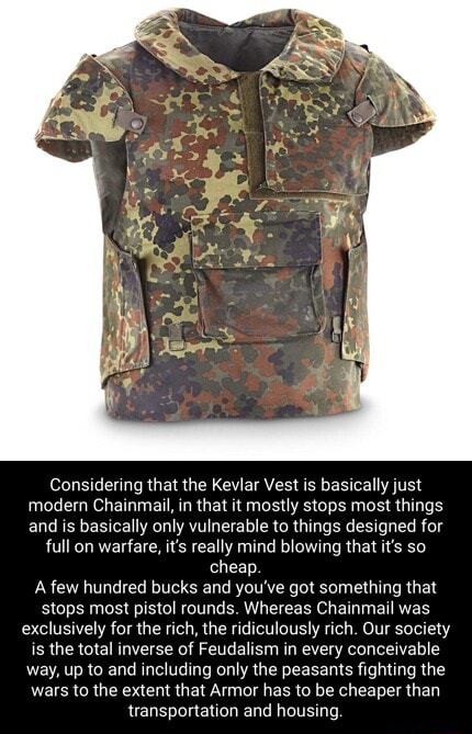 Considering that the Kevlar Vest is basically just modern Chainmail, in ...