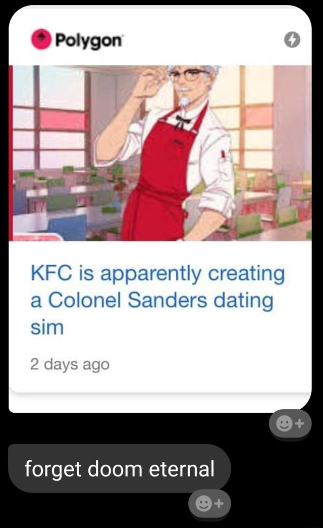 KFC is apparently creating a Colonel Sanders dating Sim forget doom ...