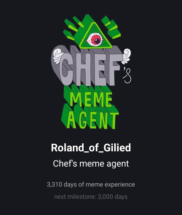 MEME AGENT Roland_of_Gilied) Chef's meme agent 3,310 days of meme ...