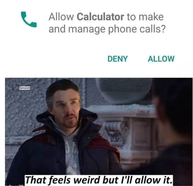 Allow Calculator to make and manage phone calls? DENY ALLOW hat feels ...