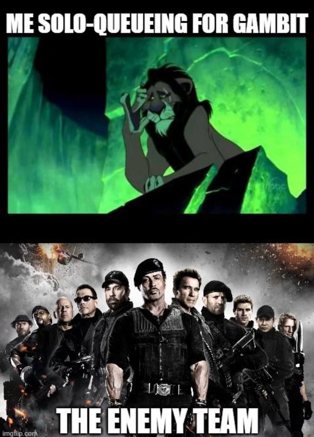 ME SOLO-QUEUEING FOR GAMBIT THE ENEMY TEAM - iFunny