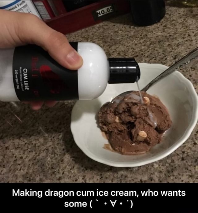 Making dragon cum ice cream, who wants some (`・∀・´) - iFunny