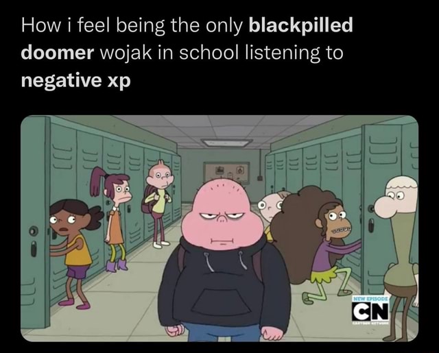 How i feel being the only blackpilled doomer wojak in school listening ...