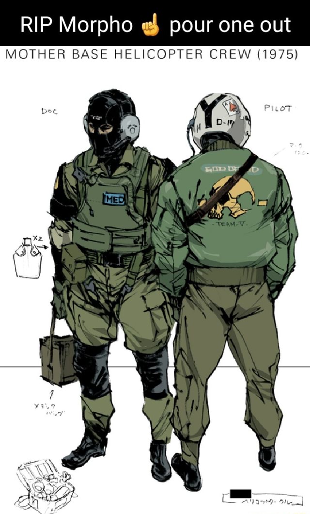 RIP Morpho pour one out MOTHER BASE HELICOPTER CREW (1975) - iFunny