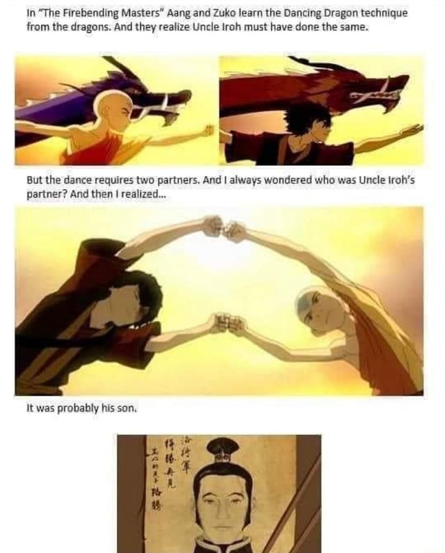 In "The Firebending Masters" Aang and Zuko learn the Dancing Dragon ...