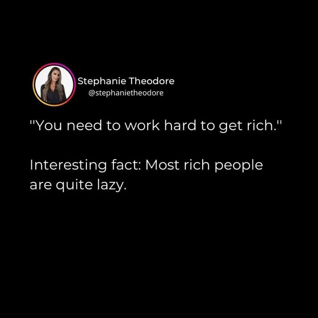 Stephanie Theodore @stephanietheodore "You need to work hard to get ...
