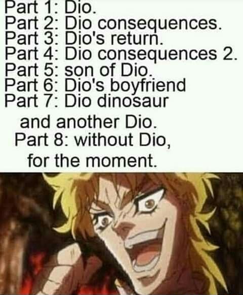 Part 1: Dio. Part 2: Dgo consequences. Part 3: Dgo's return. Part 4 ...