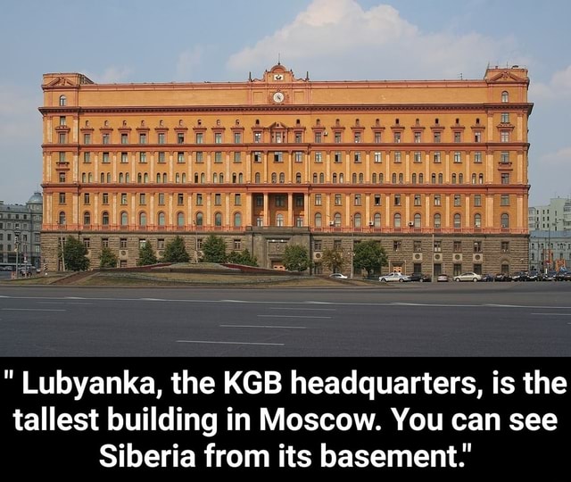 " Lubyanka, the KGB headquarters, is the tallest building in Moscow ...