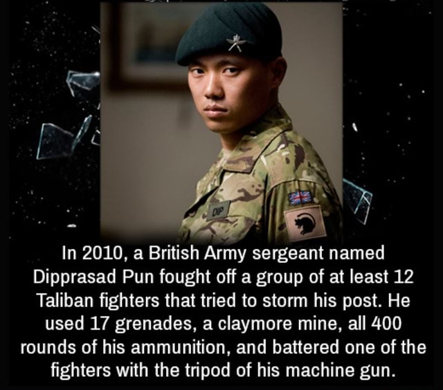 In 2010, a British Army sergeant named Dipprasad Pun fought off a group ...