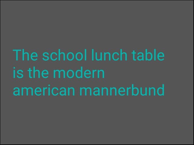 The school lunch table is the modern american mannerbund - iFunny