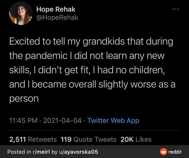 3 - Hope Rehak \y @HopeRehak Hope Rehak Excited to tell my grandkids that during the pandemic I ...