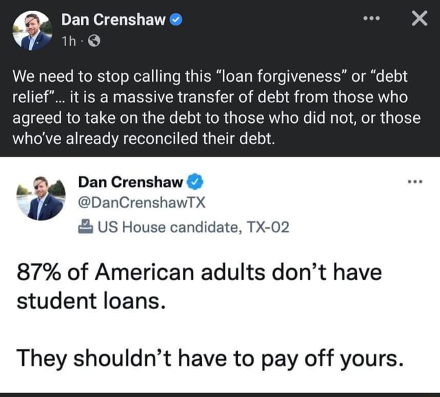 Dan Crenshaw @ We need to stop calling this "loan forgiveness" or "debt ...