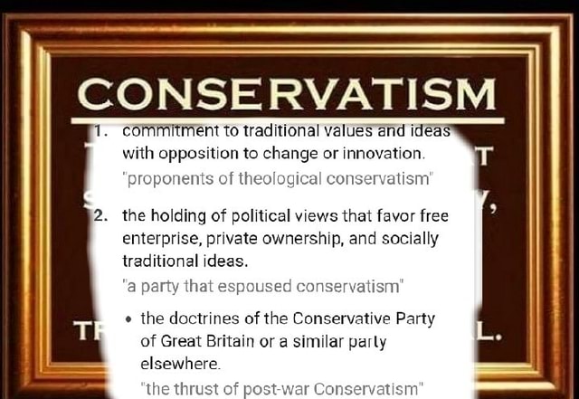 Commitment to traditional values and idea: with opposition to change or ...