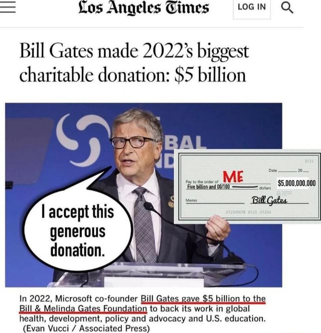 Los Angeles Gimmes Q Bill Gates made 2022's biggest charitable donation ...