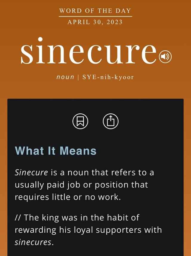 WORD OF THE DAY APRIL 30. 2023 sinecures noun I SYE-nih-kyoor What It ...